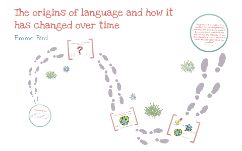 The origins of language and how it has changed over time by Emma Bird ...