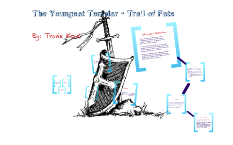 The Youngest Templar - Trail of Fate by Travis Kent on Prezi