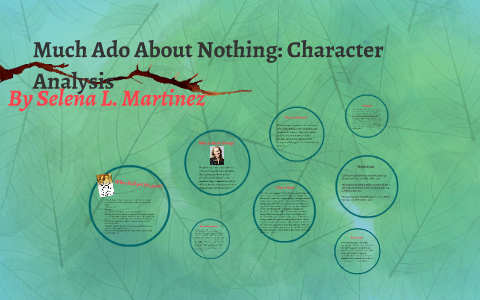 Much Ado About Nothing: Character Analysis by Selena Martinez on Prezi