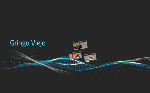 Gringo Viejo by Bryce Hentges on Prezi