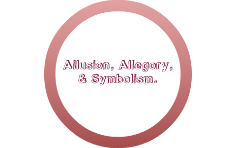 Allusion, Allegory, & Symbolism by Andrea Elizondo on Prezi
