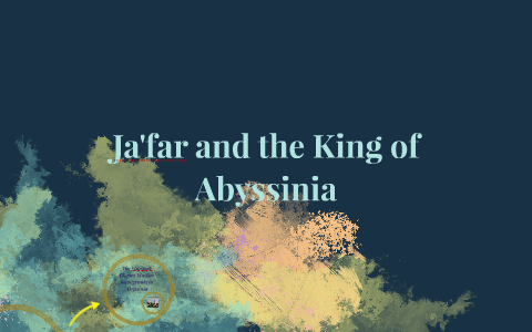 Ja'far and the King of Abyssinia by Sharuq Yasin on Prezi