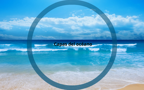 Capas del Oceano by Ma. Guadalupe Hernández Sánchez on Prezi