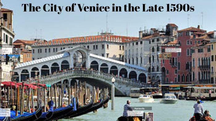 The city of Venice in the late 1590s by Christina Barone on Prezi