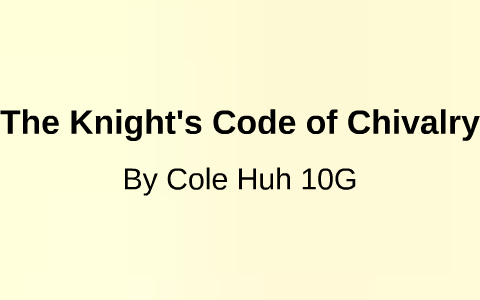 The Knight's Code of Chivalry by Cole H. on Prezi