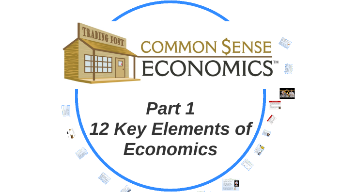 Unit 1 - 12 Key Elements of Economics by Kevin Krizan on Prezi