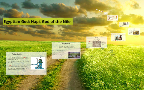 Egyptian God: Hapi, God of the Nile by Meghana Iragavarapu on Prezi