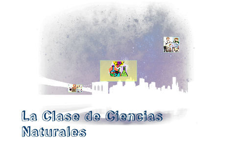 La Clase de Ciencias Naturales by on Prezi