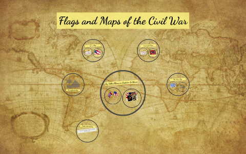 Flags and Maps of the Civil War by dillon burke on Prezi