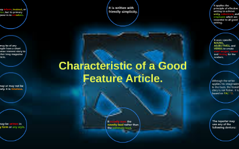 Characteristic of a Good Feature Article. by onell reyes on Prezi