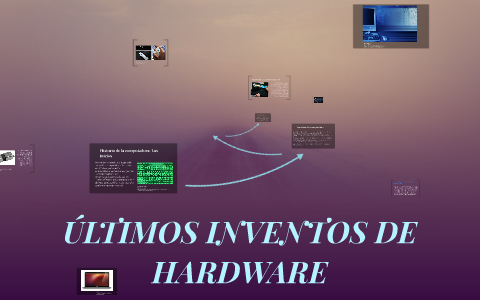 ÚLTIMOS INVENTOS DE HARDWARE by Paula Romero on Prezi