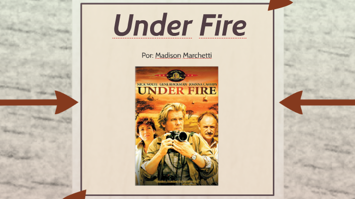 Under Fire by Madison Marchetti on Prezi