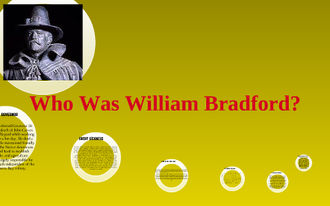 Who Was William Bradford? by Amber Boyt on Prezi
