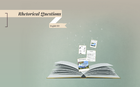 Rhetorical Question by erika donaldson on Prezi
