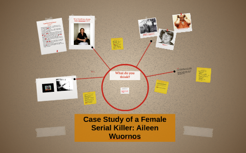 Case Study of a Female Serial Killer: Aileen Wuornos by Emily Li on Prezi
