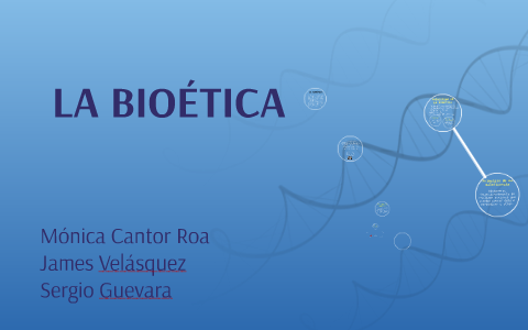 LA BIOÉTICA by Monica Cantor on Prezi