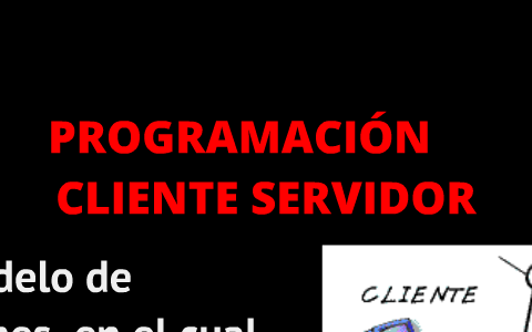 PROGRAMACIÓN CLIENTE SERVIDOR by joan buitrago on Prezi
