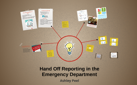 Hand Off Reporting in the Emergency Department by Ashley Peel on Prezi