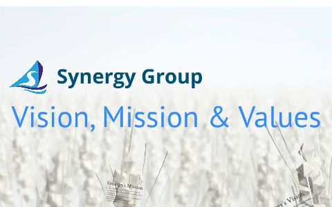 Synergy - Vision, Mission & Values by Omprakash Lopendrakumar on Prezi