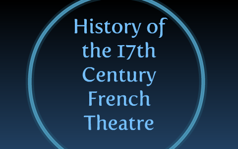 17th Century French Theatre by Julien Peralta on Prezi