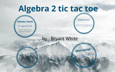 algebra 2 tic tac toe by Bryant White on Prezi