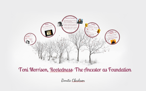 Toni Morrison Rootedness by Bonita Clarkson on Prezi