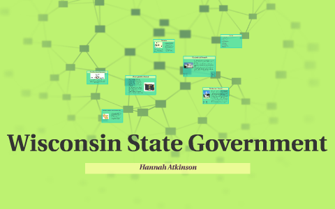 Wisconsin State Government by Hannah Atkinson on Prezi