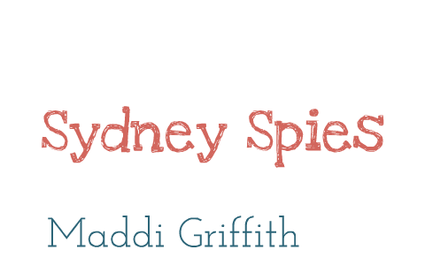 Sydney Spies by Maddison Griffith on Prezi