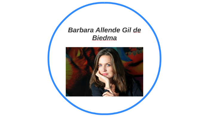 Barbara Allende Gil de diebiedma by Théo van Robaeys on Prezi