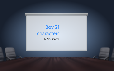 Boy 21 characters by Nick Dawson on Prezi