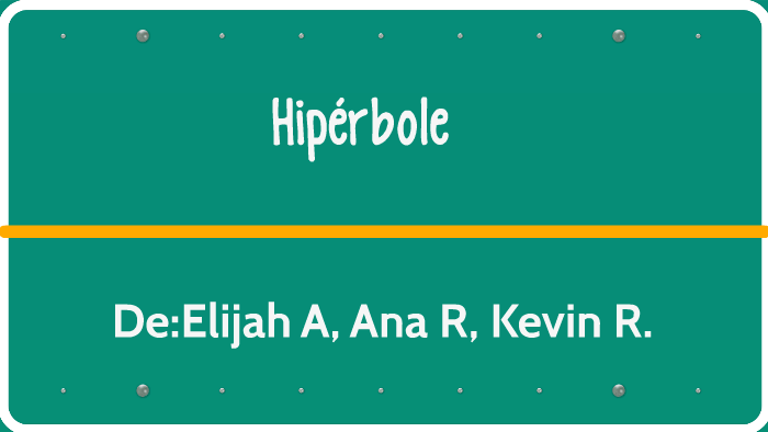 HIPERBOLE by Elijah Avila on Prezi