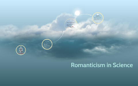 Romanticism in Science by Zoe Welch on Prezi