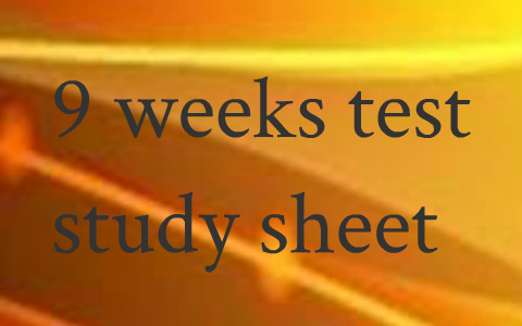 9 week test study sheet by Jennifer Linder on Prezi