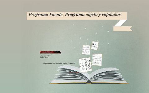 Programa Fuente, Programa objeto y copilador. by on Prezi