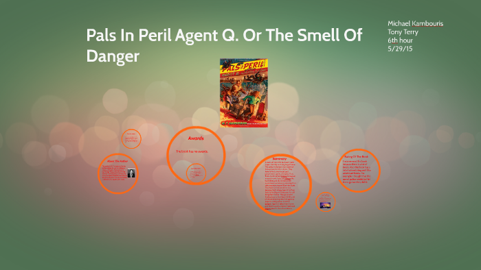 Pals In Peril Agent Q. Or The Smell Of Danger by mike kamb on Prezi