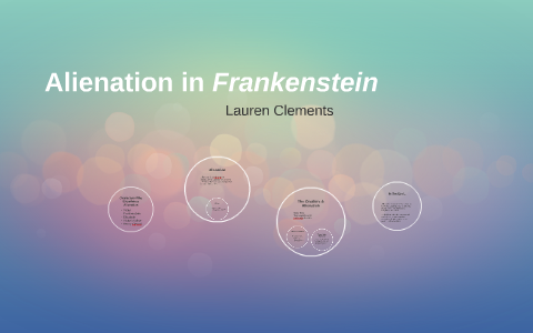 Alienation in Frankenstein by Lauren Clements on Prezi