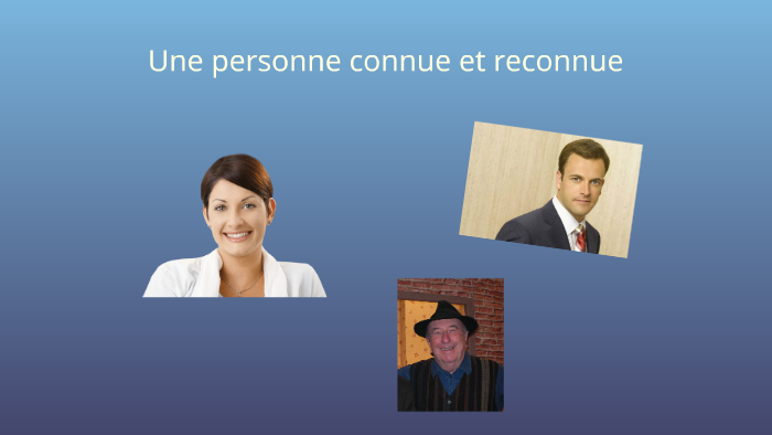 Une personne connue et reconnue by Frederic Prevost on Prezi