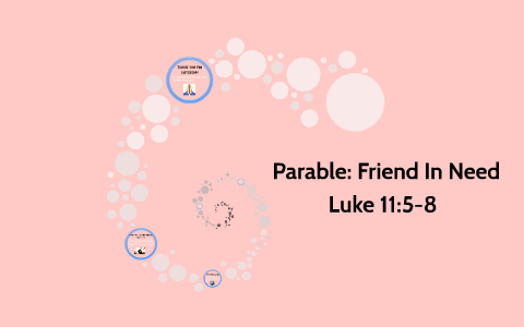 Parable: Friend In Need by melissa da silva on Prezi