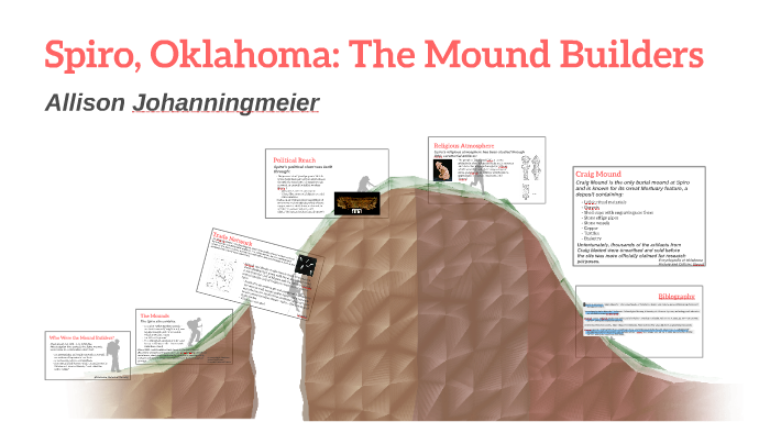 Spiro, Oklahoma: The Mound Builders by Allison Johanningmeier on Prezi