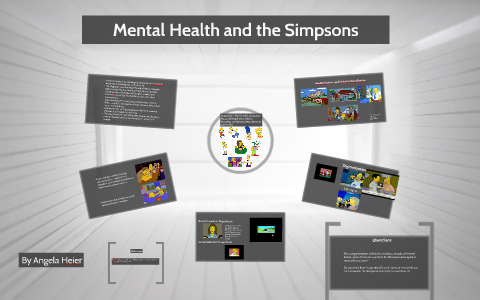 Mental Health and the Simpsons by angela heier on Prezi