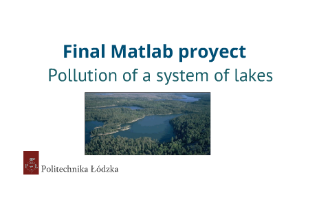 Modeling the pollution of a system of lakes by Diego Blanco on Prezi