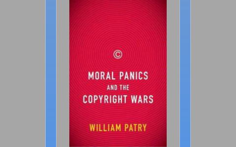 William Patry-Moral Panics and the Copyright War by ceren cetinoglu on ...