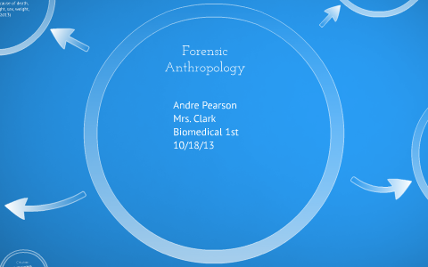 Forensic Anthropology by Andre Pearson on Prezi