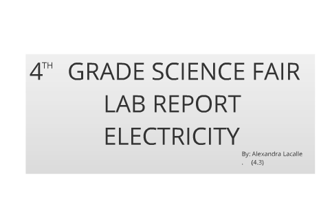 4th GRADE SCIENCE FAIR. LAB REPORT by alexandra lacalle on Prezi
