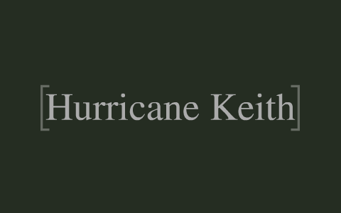 Hurricane Keith 2000 by Amanda Schulze on Prezi