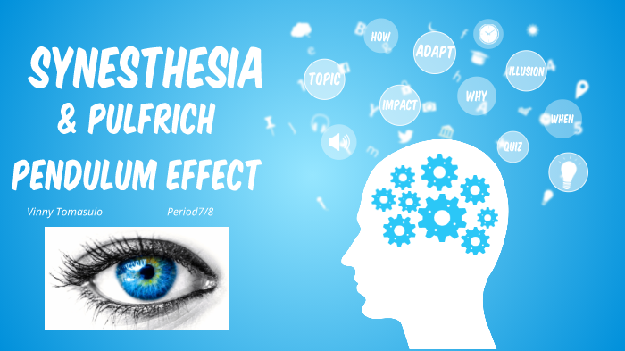Synesthesia/Pulfrich Pendulum Effect by Vinny Tomasulo on Prezi