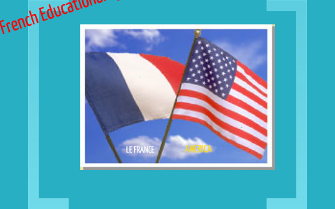 French v. American Education System by Anita Brunswick on Prezi