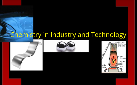 Chemistry in Industry and technology by Kevin Rodriguez on Prezi
