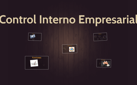 Control Interno Empresarial by Irene Jimenez on Prezi