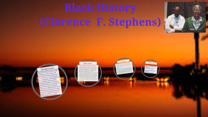 Clarence F. Stephens by Deysi Florez on Prezi
